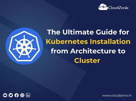 The Ultimate Guide For Kubernetes Installation From Architecture To