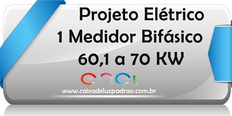 Projeto 1 Medidor Bifásico 70 KW Elétrica Padrão Caixa de Luz Padrão Eletropaulo ENEL