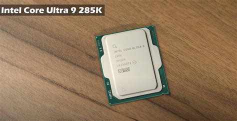 【测评】intel Core Ultra 9 285k：性能与功耗全面解析，值不值得升级？ 知乎