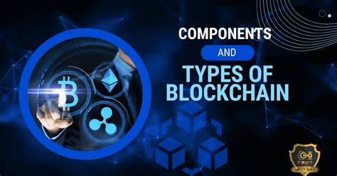 Components And Types Of Blockchain