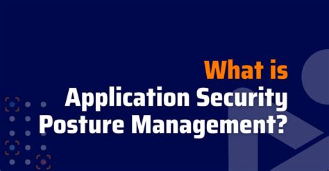 什么是 Application Security Posture Management Xygeni