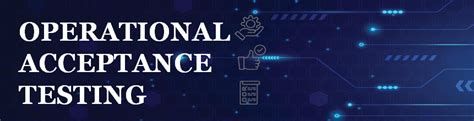 Need For Operational Acceptancereadiness Testing