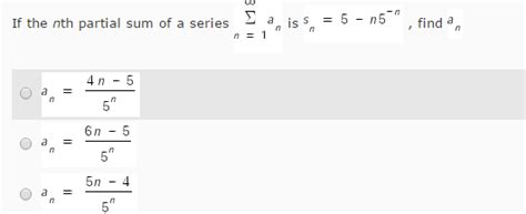 Solved If The Nth Partial Sum Of A Series An Is Sn 5