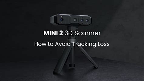 Revopoint Mini 2 3d Scanner How To Avoid Tracking Loss Youtube