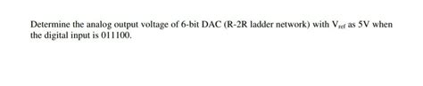 Solved Determine The Analog Output Voltage Of 6 Bit DAC Chegg Com