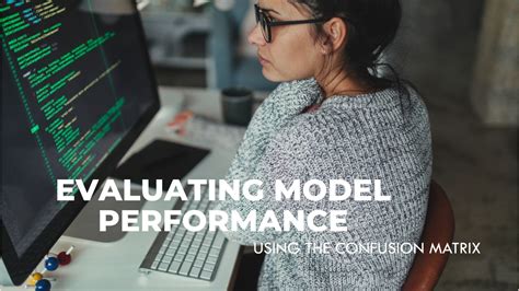 Evaluating Predictive Model Performance Using The Confusion Matrix