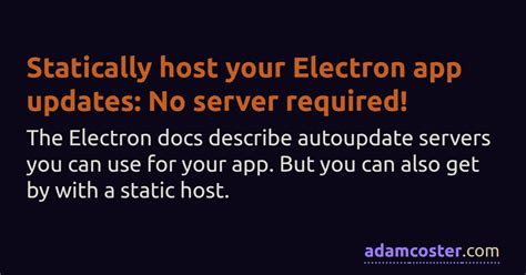 Statically Host Your Electron App Updates No Server Required Adam Coster