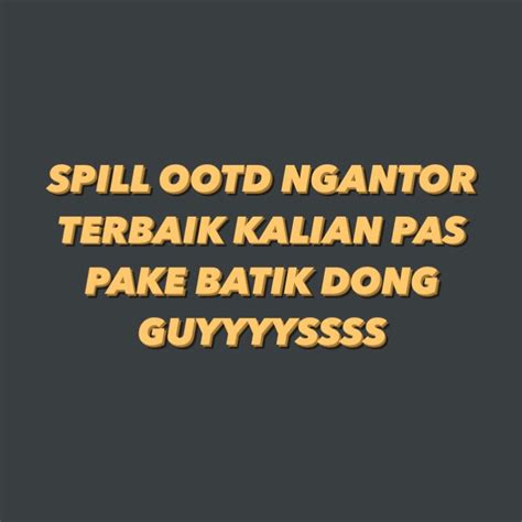 BACA RULES S Id Worksfess On Twitter Yuk Spill OOTD Batik Kalian