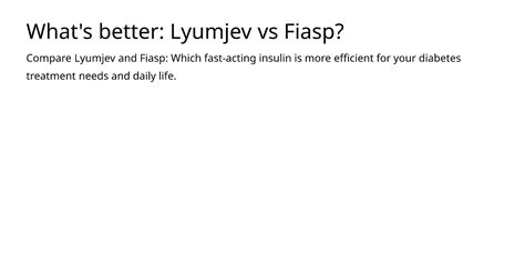 Whats Better Lyumjev Vs Fiasp Medsis