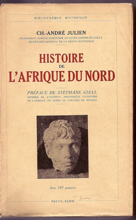 Histoire De L Afrique Du Nord Tunisie Algerie Maroc Des Origines A La Conquete Arabe Ap