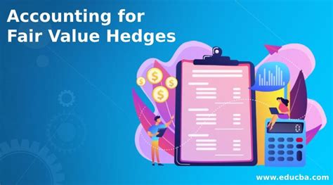 Accounting For Fair Value Hedges Journal Entries And Examples