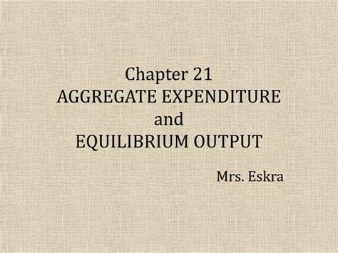 Ppt Chapter 21 Aggregate Expenditure And Equilibrium Output