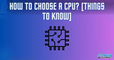 How To Choose A CPU Things To Know Tech Gamers