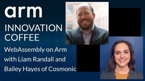 Webassembly On Arm With Liam Randall And Bailey Hayes Of Cosmonic