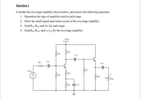 Solved Question 1 Consider The Two Stage Amplifier Shown Chegg