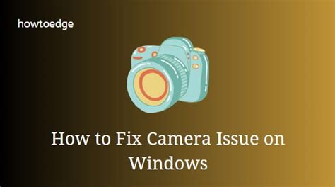 Camera Not Working On Windows Try These Fixes