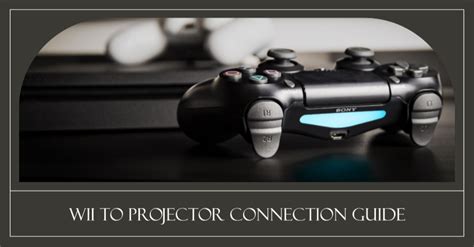 Step By Step Guide On Connecting Wii To Projector Affordable Video Projector