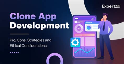 Clone App Development Pros Cons Strategies And Ethical Considerations