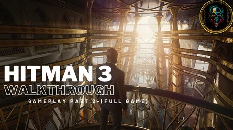 Hitman 3 Walkthrough Gameplay Part 2 Full Game Youtube