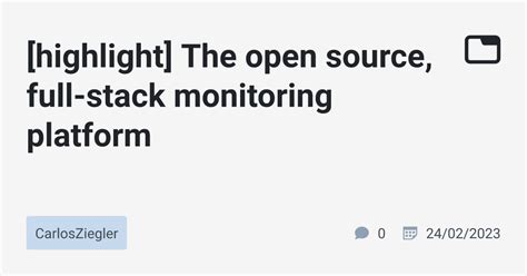 Highlight The Open Source Full Stack Monitoring Platform