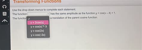 Solved Transforming Functions Use The Drop Down Menus To Complete Each