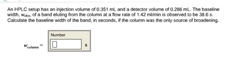 Solved An Hplc Setup Has An Injection Volume Of 0351 Ml And