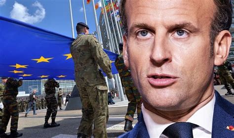 Emmanuel Macrons Delusional Eu Army Dream Ripped Apart Uk Needs