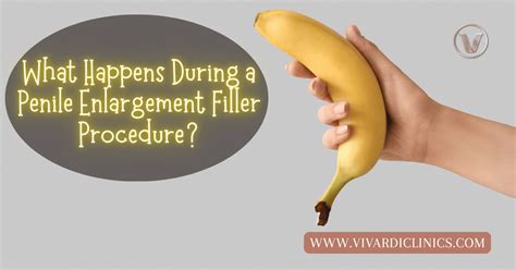 What Happens During A Penile Enlargement Filler Procedure Vivardi