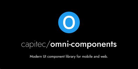 Github Capitecomni Components Modern Ui Component Library For Mobile And Web