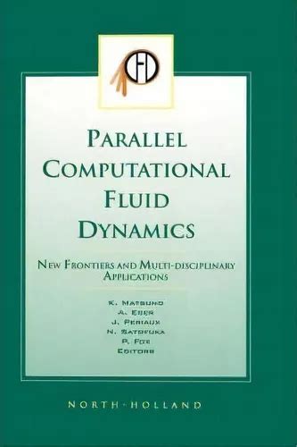 Parallel Computational Fluid Dynamics 2002 New Frontiers And Multi