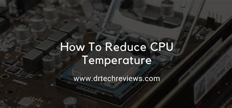 How To Reduce Cpu Temperature 4 Effective Ways