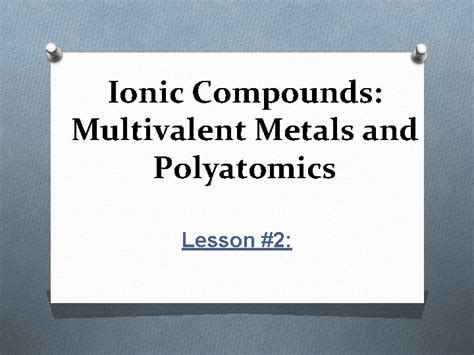 Ionic Compounds Multivalent Metals And Polyatomics Lesson 2