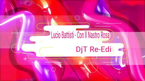 Lucio Battisti Con Il Nastro Rosa DjT Re Edit YouTube