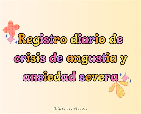 Registro Diario De Crisis De Angustia Y Ansiedad Severa Gabriela