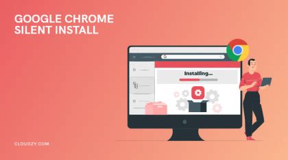 Google Chrome Silent Install A How To Guide To Google Chrome MSI