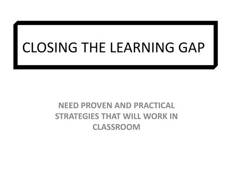 Ppt Closing The Learning Gap Powerpoint Presentation Free Download Id 2399935