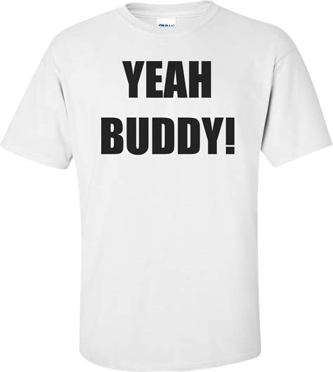 Yeah Buddy Shirt