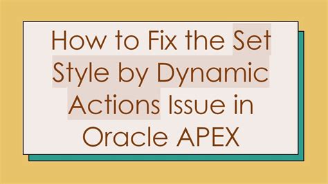 How To Fix The Set Style By Dynamic Actions Issue In Oracle Apex Youtube