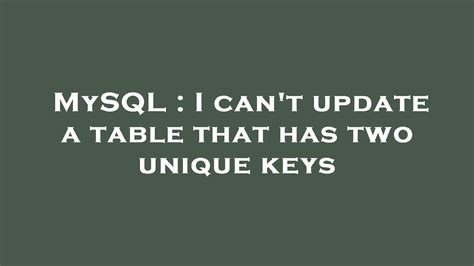 mysql i can t update a table that has two unique keys youtube
