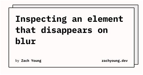 Inspecting An Element That Disappears On Blur