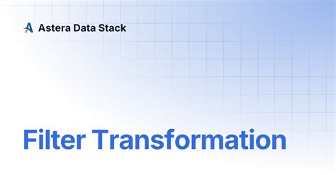 Filter Transformation Astera Data Stack