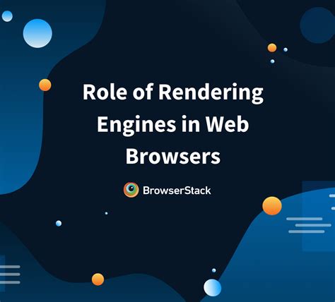 understanding role of rendering engines in browsers browserstack