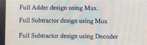 Solved Full Adder Design Using Mux Full Subtractor Design