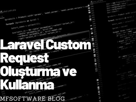 Laravel Custom Request Olu Turma Ve Kullanma Mfsoftware Blog