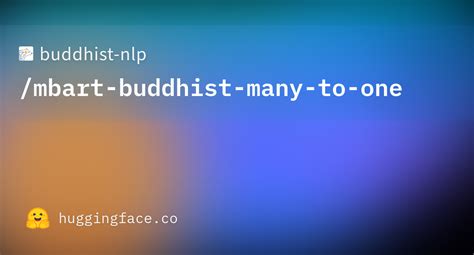 Buddhist Nlp Mbart Buddhist Many To One · Hugging Face