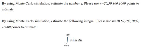 Solved By Using Monte Carlo Simulation Estimate The Number Chegg