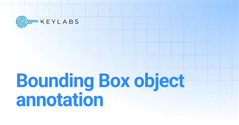 Bounding Box Object Annotation Keylabs Guidelines