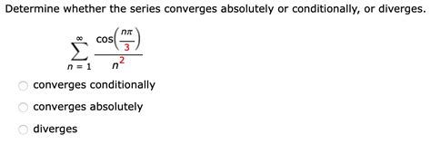 Solved Determine Whether The Series Converges Absolutely Or Chegg