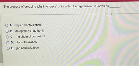 Solved The Process Of Grouping Jobs Into Logical Units Chegg