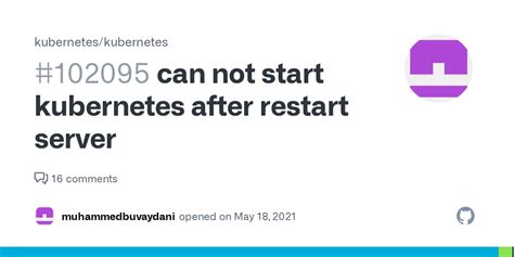 Can Not Start Kubernetes After Restart Server · Issue 102095 · Kuberneteskubernetes · Github